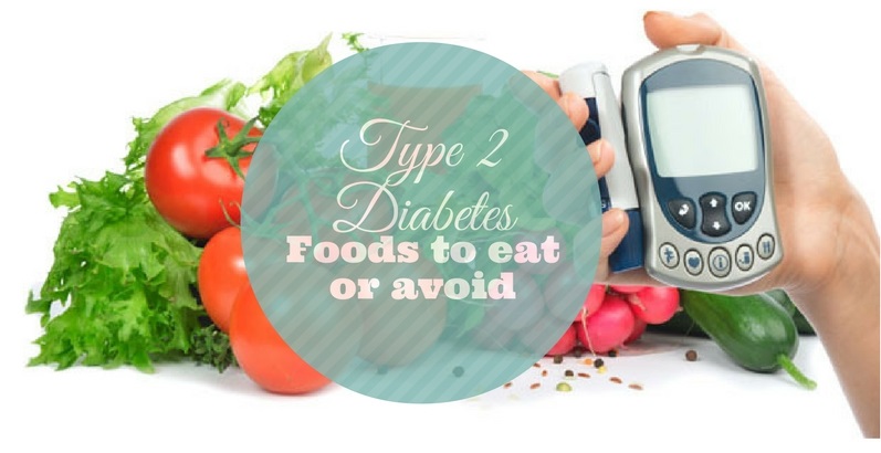 Type 2 Diabetes Foods To Eat And Foods To Avoid